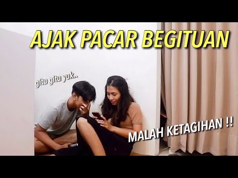PRANK PACAR AJAK BEGITUAN EH DIA MAU