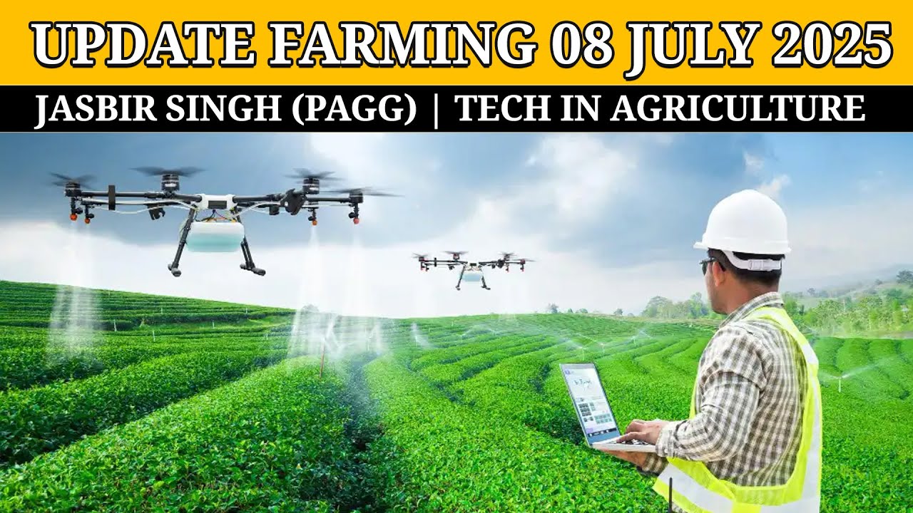Update Farming 08 July 2025 | Jasbir Singh (PAGG) | Tech in Agriculture ...