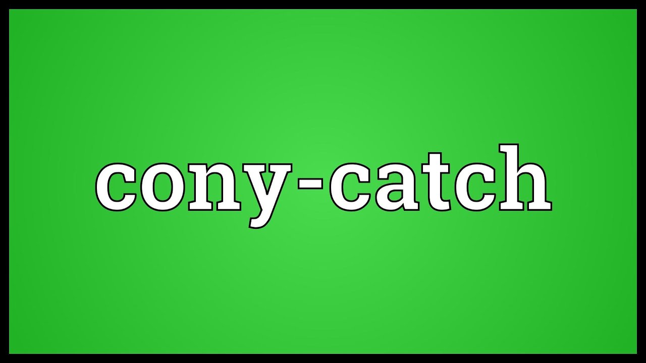 Cony-catch Meaning - YouTube