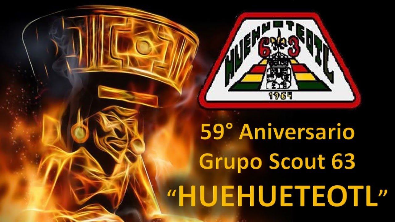 59° Aniversario Grupo Scout 63 "HUEHUETEOTL" - YouTube