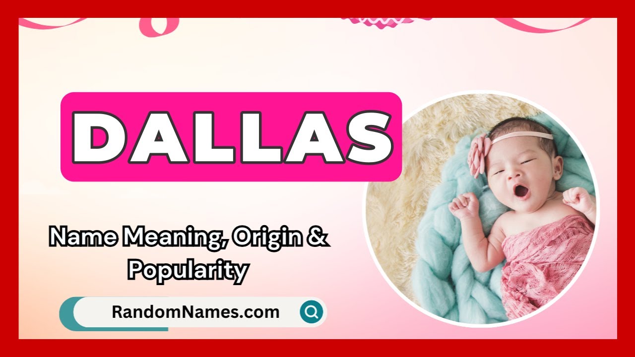 Dallas - Baby Girl Name Meaning, Origin & Popularity - RandomNames.com ...