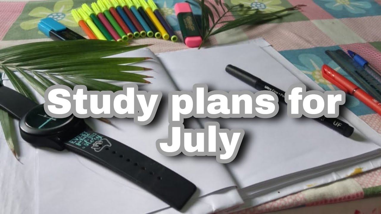 Study Plan for July | Monthly plans for study | study tips and tricks ...