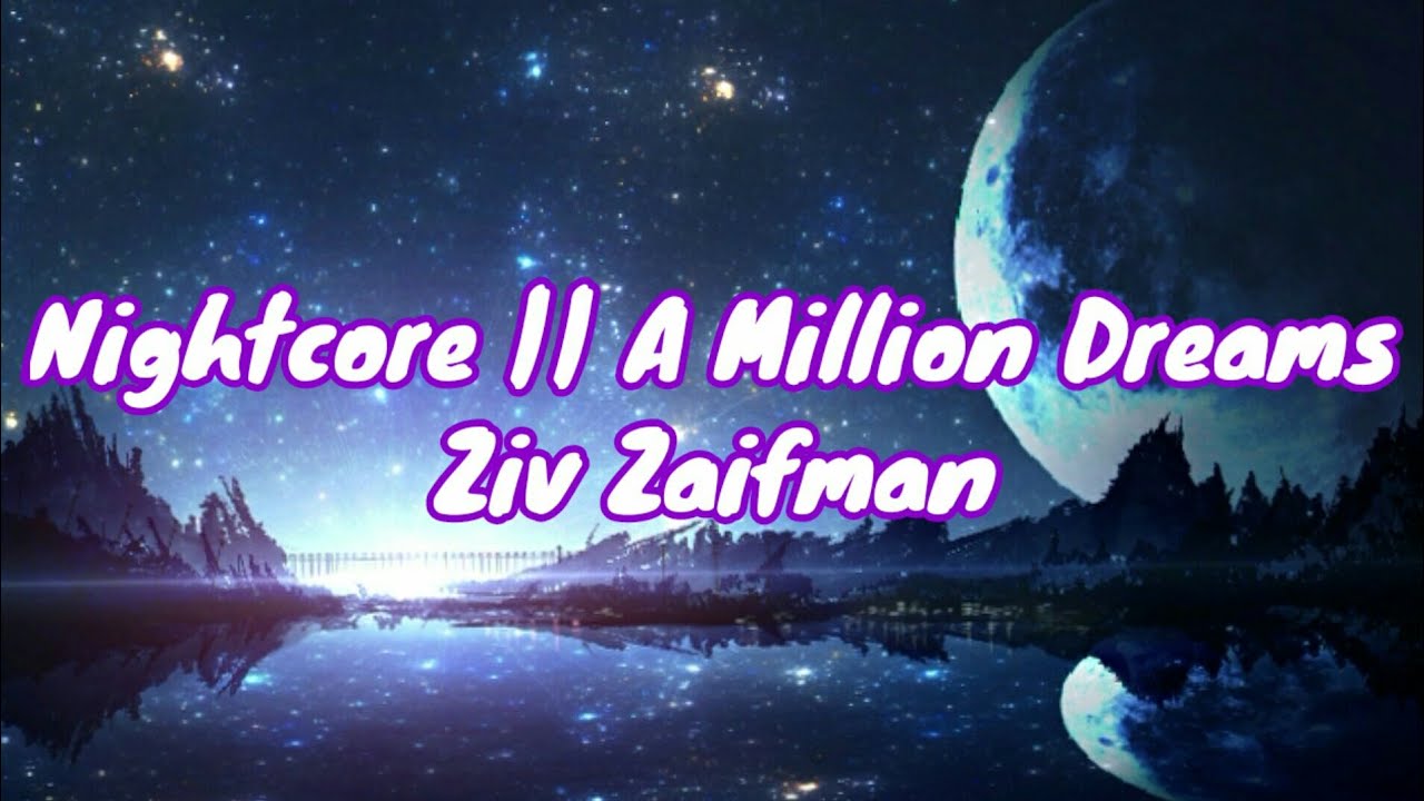 Nightcore || A Million Dreams - Ziv Zaifman - YouTube