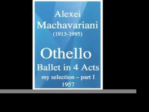 Alexei Machavariani (1913-1995) : "Othello" Ballet (1957) 1/2 - YouTube