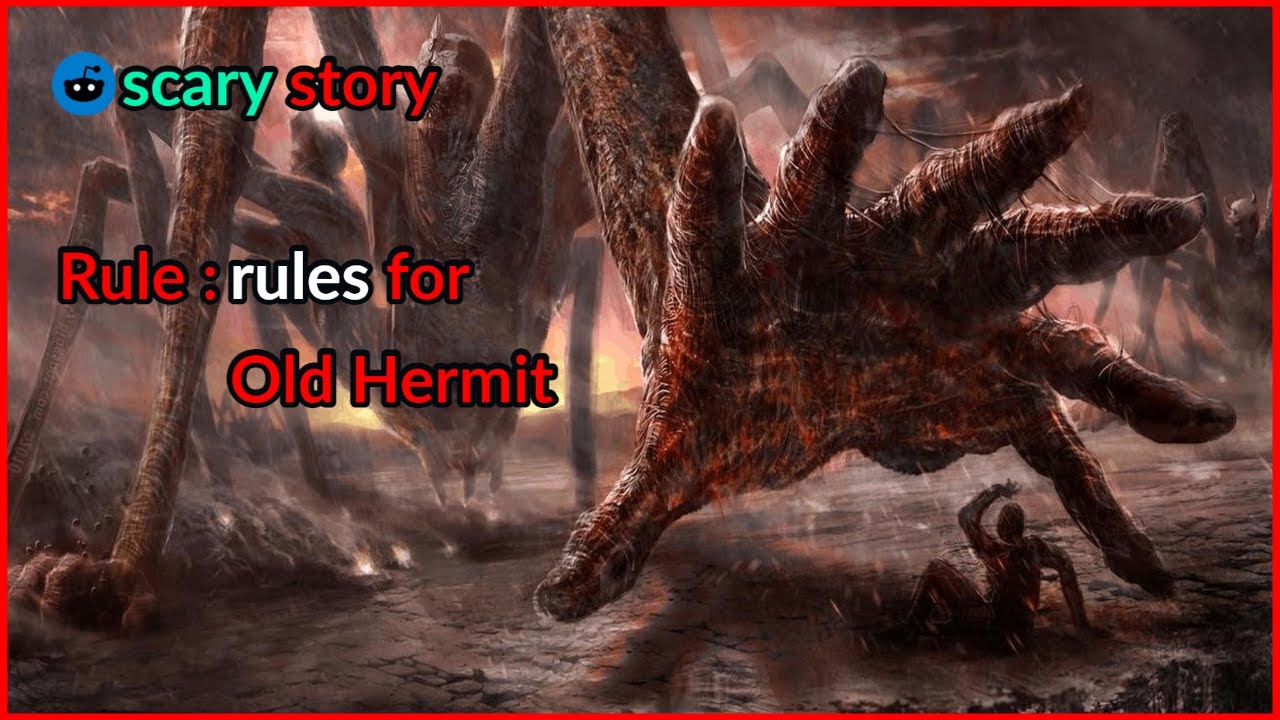 Rule : rules for Old Hermit. [ scary story from r/nosleep creepypasta ...