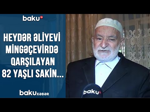 Heydər Əliyevi Mingəçevirdə qarşılayan 82 yaşlı sakin...