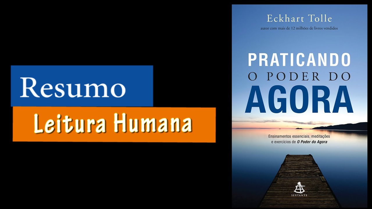 Resumo : Livro : O Poder do Agora | Leitura Humana - YouTube