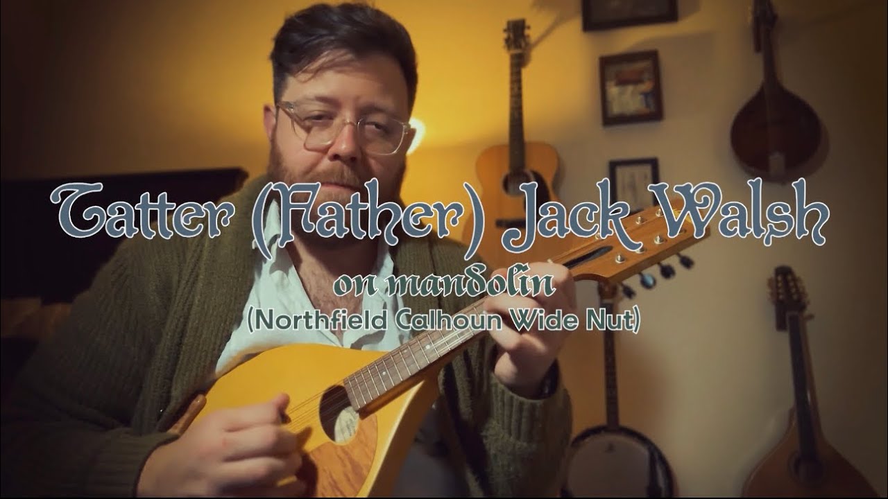Tatter (Father) Jack Walsh on a Northfield Calhoun Mandolin - YouTube