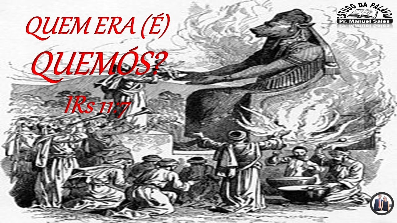 ESTUDO DA PALAVRA - QUEM ERA (É) QUEMÓS? IRs 11:7 - YouTube