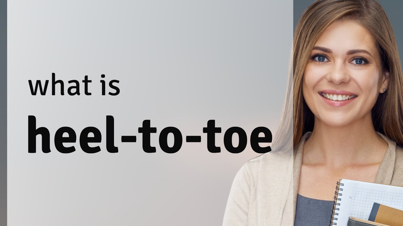 Understanding "Heel-to-Toe": An English Phrase Explained - YouTube