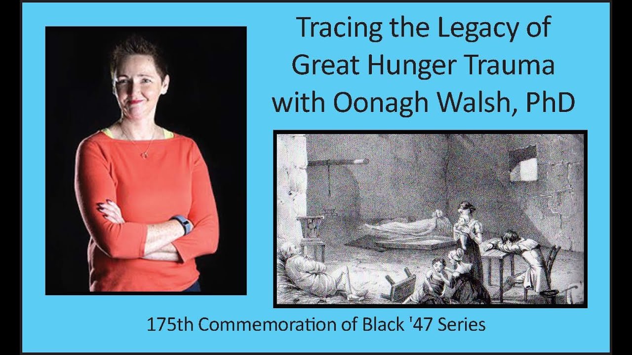 Tracing the Legacy of Great Hunger Trauma with Oonagh Walsh, PhD - YouTube