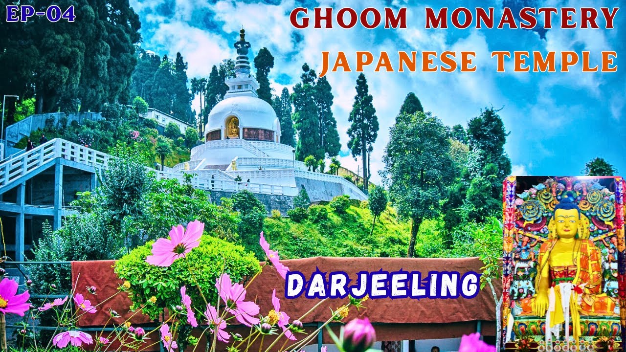 Ghoom Monastery Darjeeling | Japanese Buddhist Temple | Peace Pagoda ...