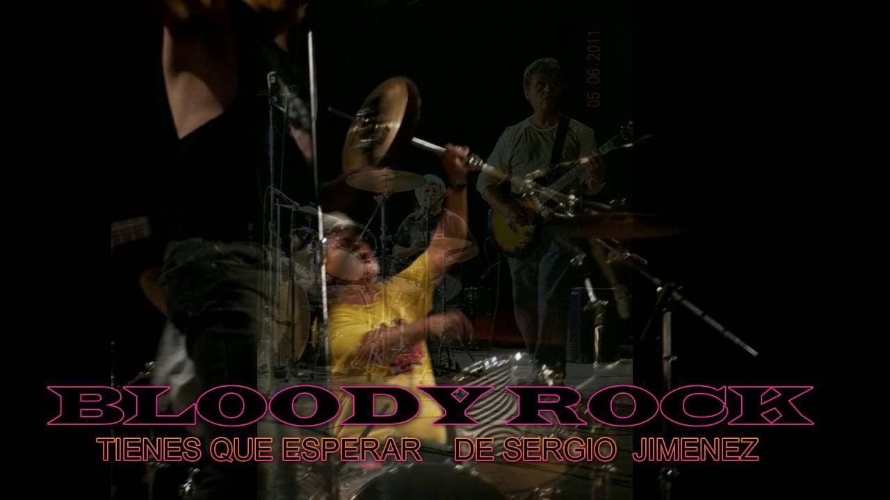 BLOODY ROCK ---TIENES QUE ESPERAR--- - YouTube