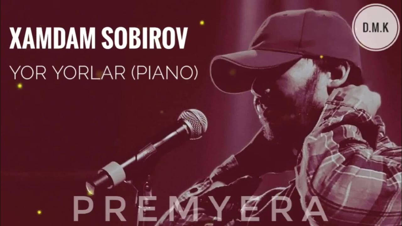 Xamdam Sobirov--Yor yorlar piano premyera 2022 - YouTube