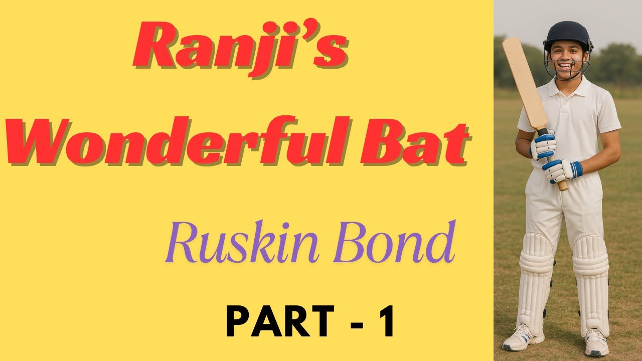 RANJI’S WONDERFUL BAT - Ruskin Bond | EASY EXPLANATION IN DETAIL | part ...