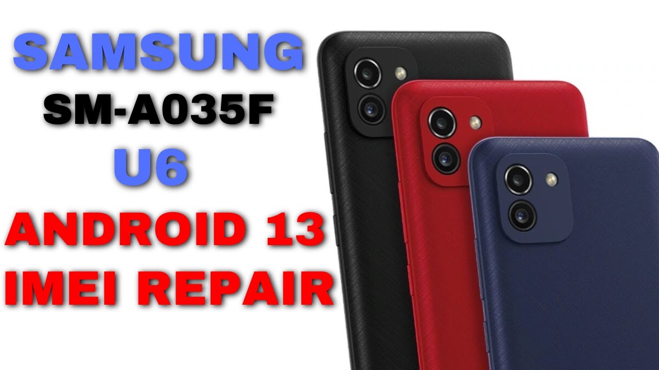 Samsung A03 A035F U6 Android 13 IMEI Repair With Pandora Box - YouTube