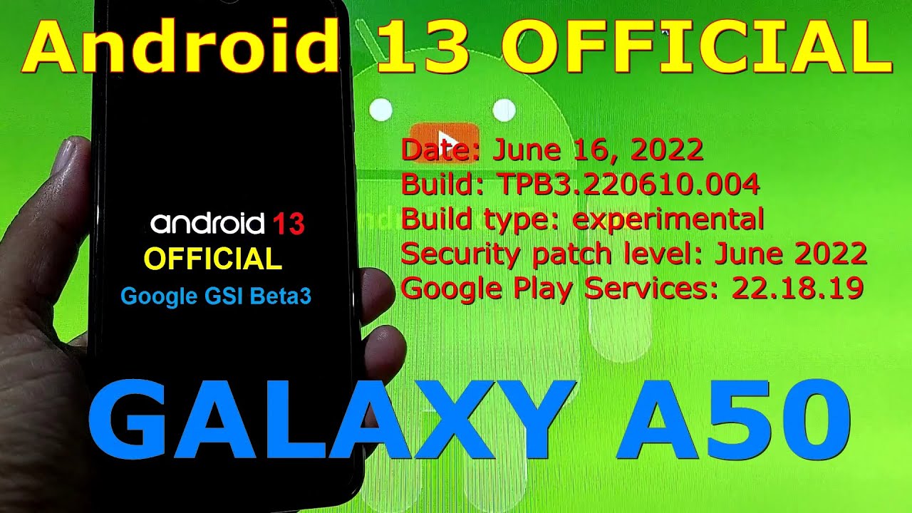 Android 13 OFFICIAL for Samsung Galaxy A50 Google GSI Beta3 Update ...
