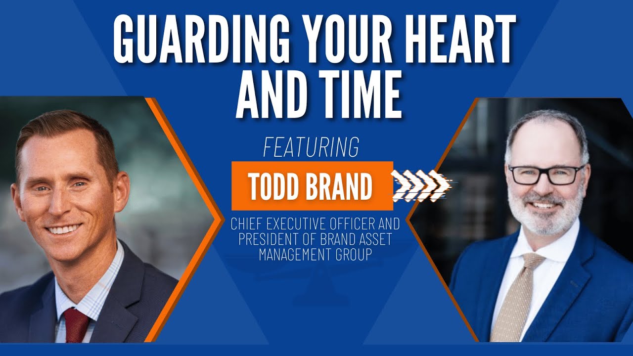 Guarding Your Heart And Time With Todd Brand YouTube