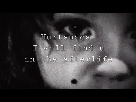 Hurtsucca - i will find u in the after life - YouTube