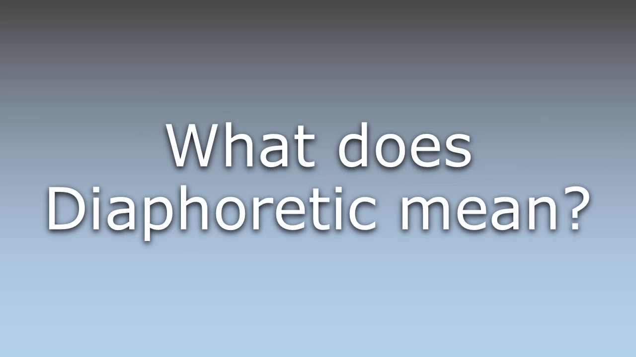 What does Diaphoretic mean? - YouTube
