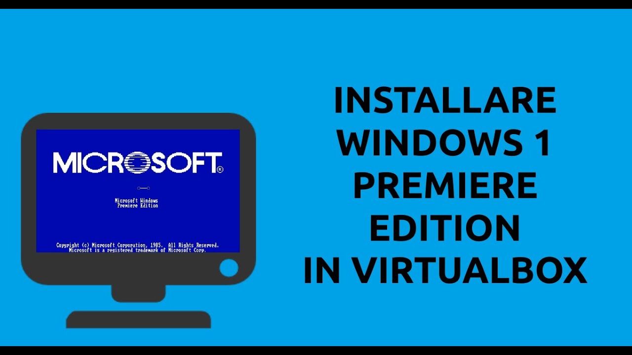 #25 - Tutorial VirtualBox - Installare Windows 1 Premiere Edition ...