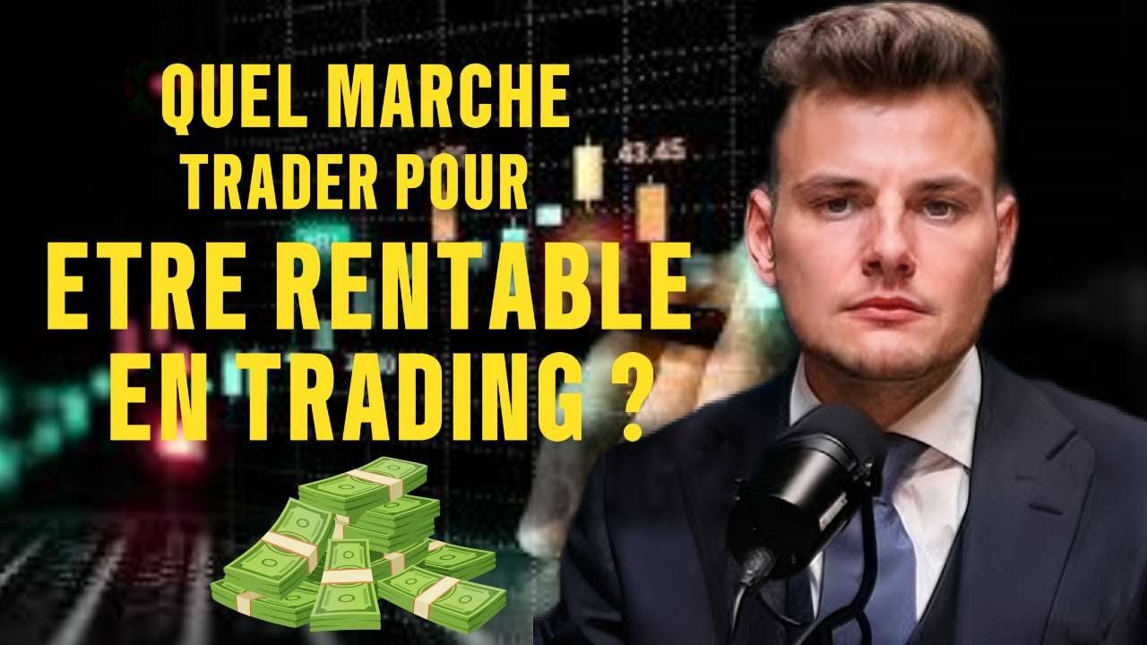 DEBUTANT : QUEL MARCHE TRADE POUR ETRE RENTABLE EN TRADING? - YouTube