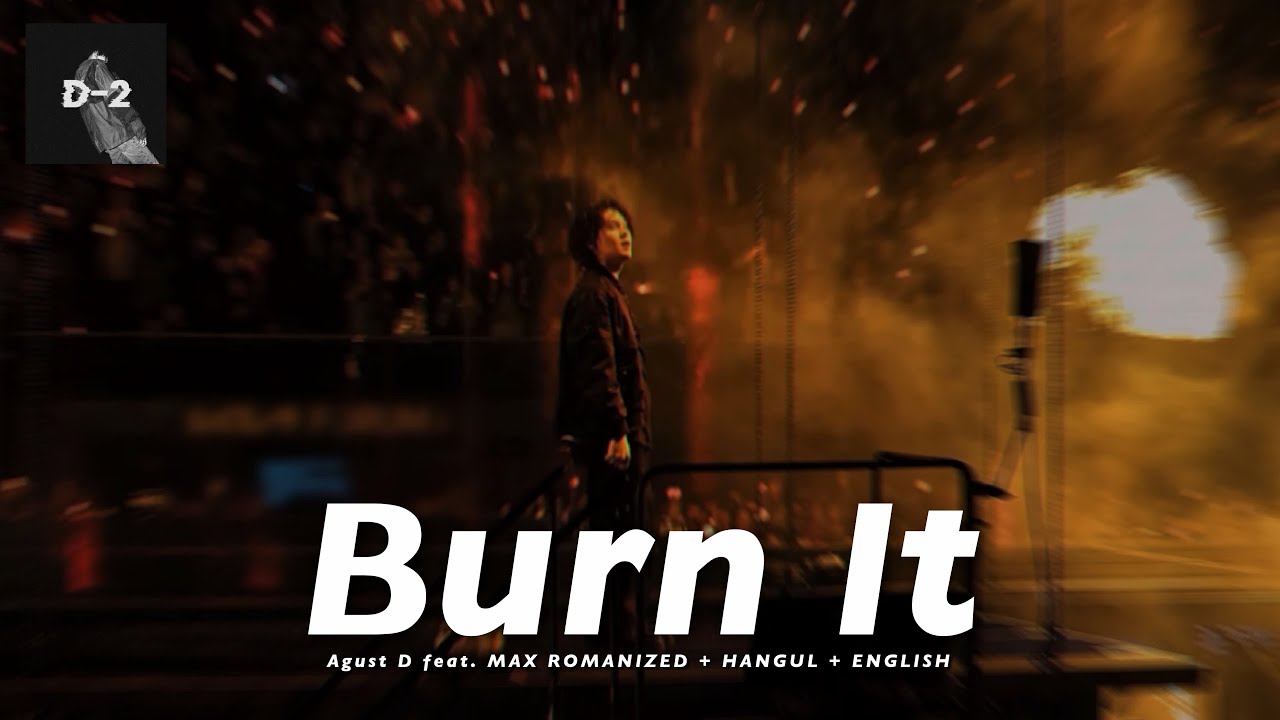 Agust D 'Burn It (feat. MAX)' [ROMANIZED LYRICS + HANGUL + ENGLISH ...
