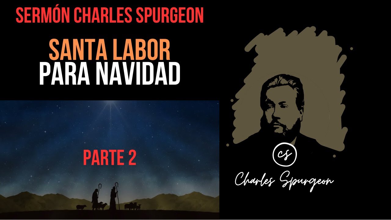 Santa labor para Navidad - Parte 2 - (Lucas 2:17-20) Sermón Charles ...