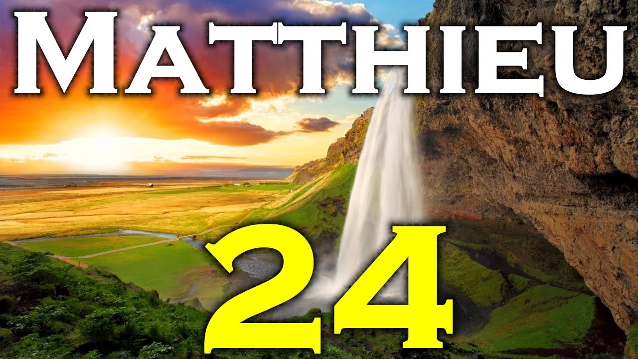 Matthieu - Chapitre 24 - YouTube