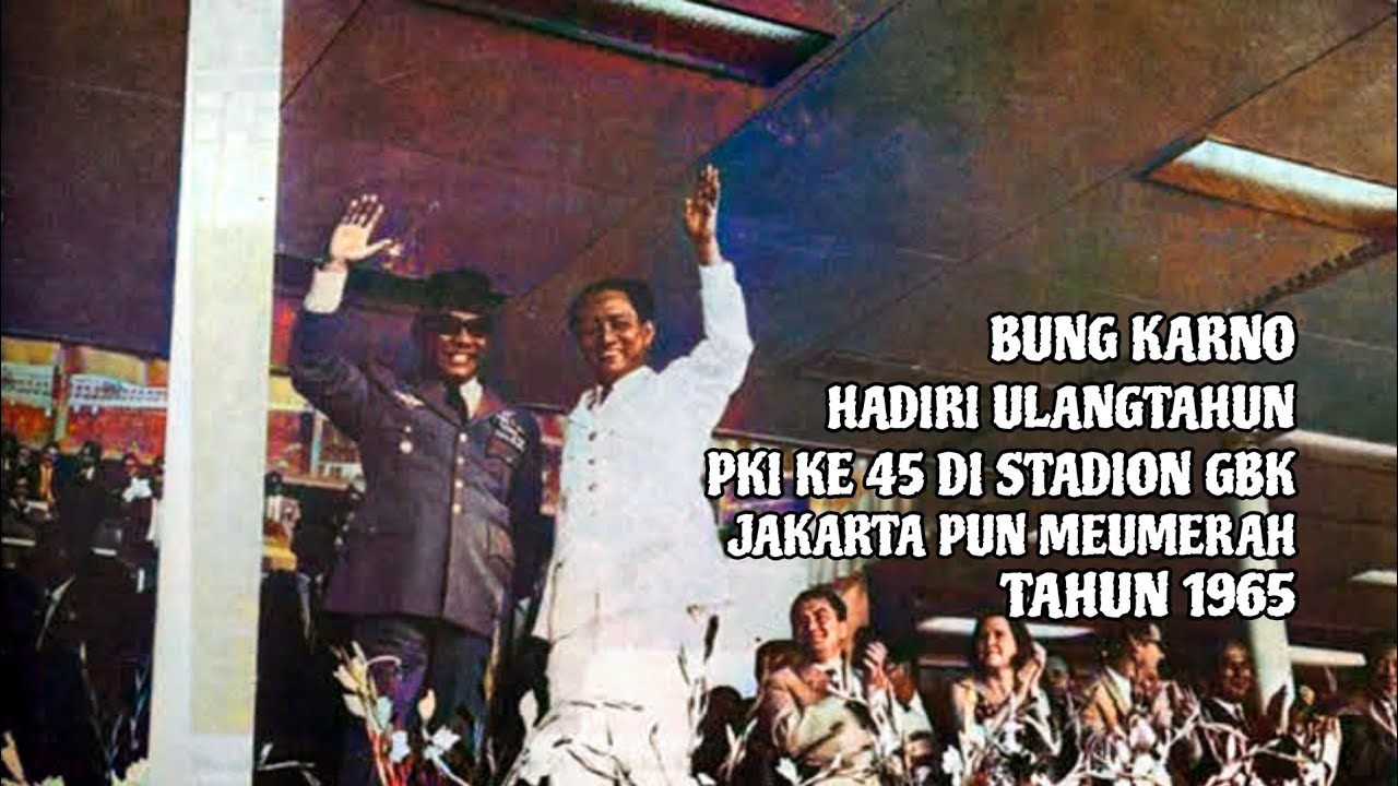 Perayaan Ulang Tahun PKI ke 45 tanggal 23 Mei 1965|Jakarta Memerah ...