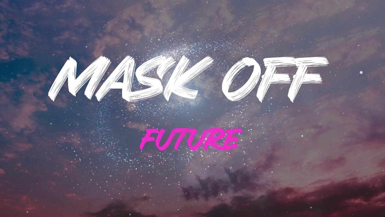 Future - Mask Off Lyrics | Mask On - YouTube