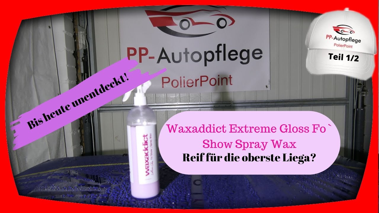 Waxaddict Extreme Gloss Fo`Show Spray Wax// Die Entdeckung - YouTube