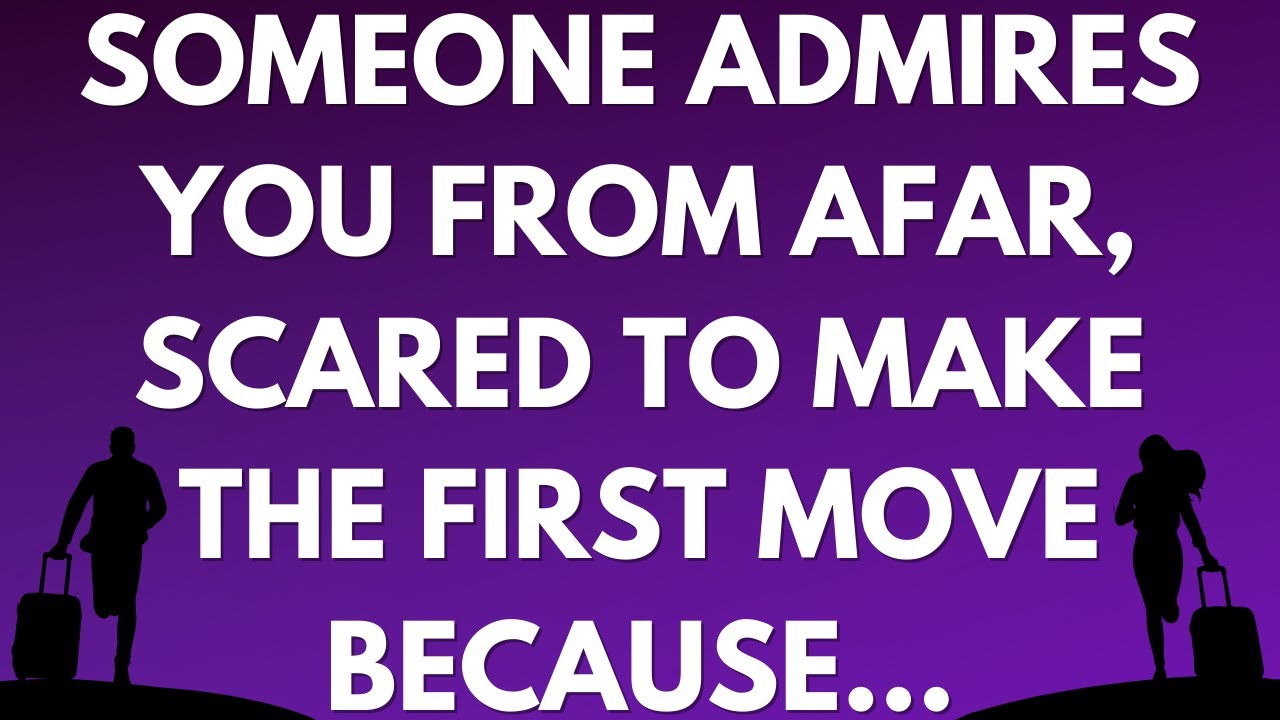 💌 Someone admires you from afar, scared to make the first move because ...