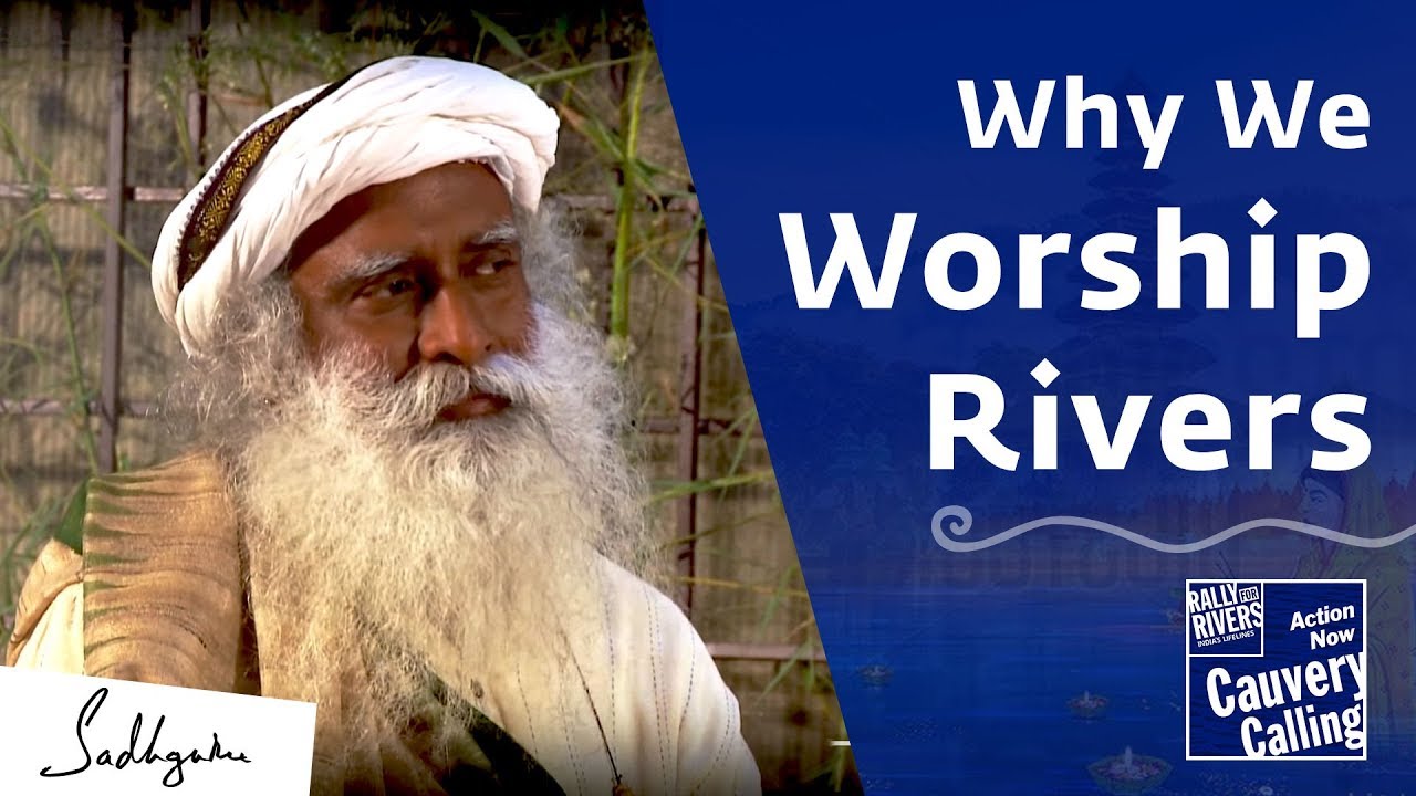 Why Rivers Are Worshiped in Indian Culture – Sadhguru - YouTube