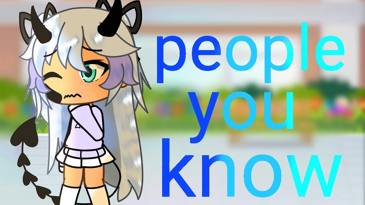 people you know glmv - YouTube