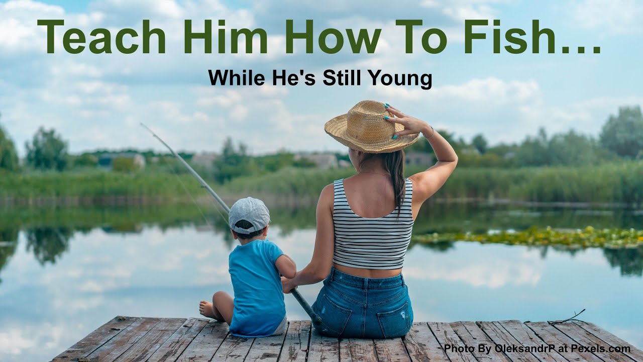 Teach Him How to Fish and You Feed Him for A Lifetime - YouTube