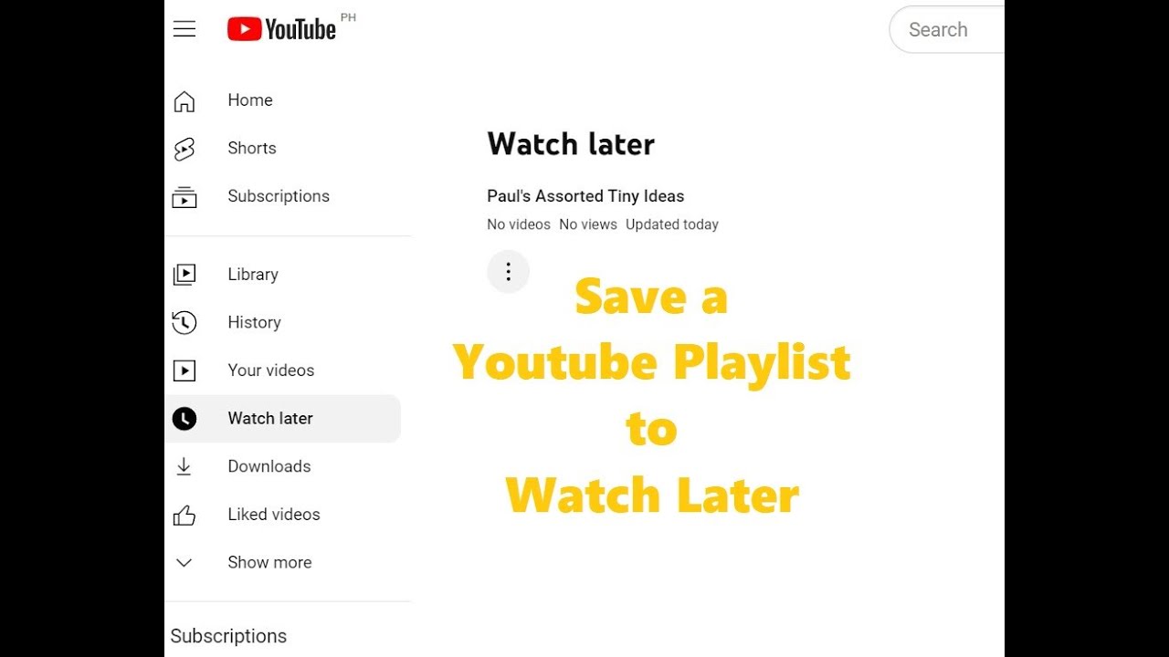 How to save a youtube playlist into watch later folder - YouTube