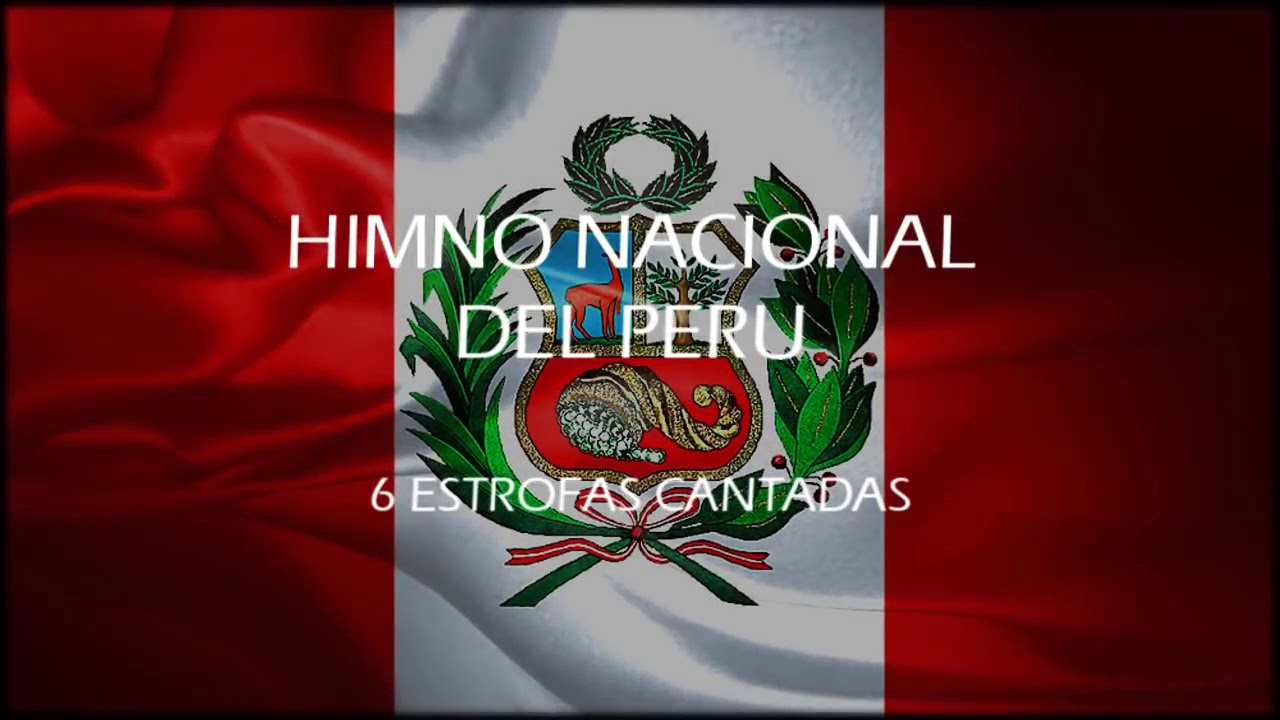 HIMNO NACIONAL PERUANO 6 ESTROFAS CANTADAS HD - YouTube