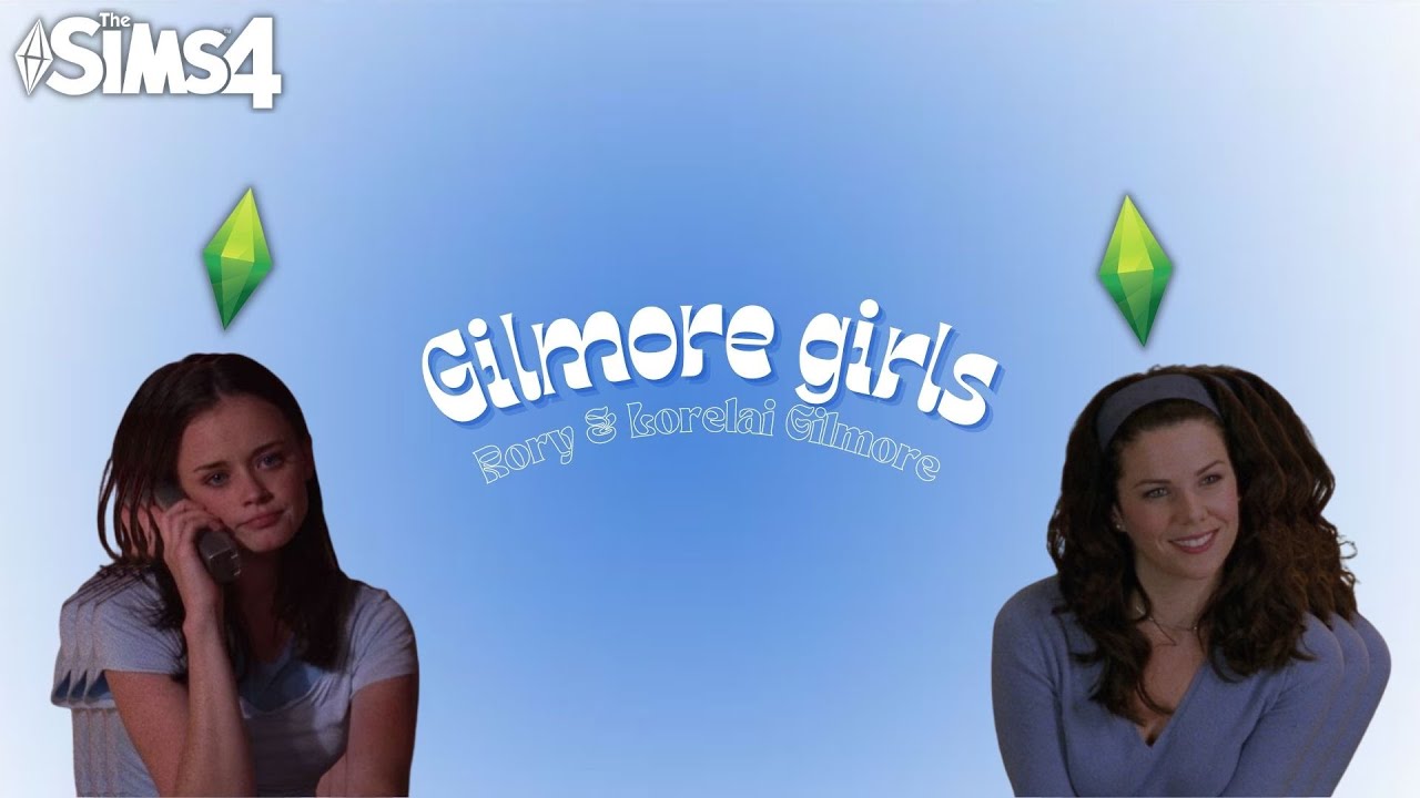 Rory and Lorelai Gilmore (Gilmore Girls) - The Sims 4 - YouTube