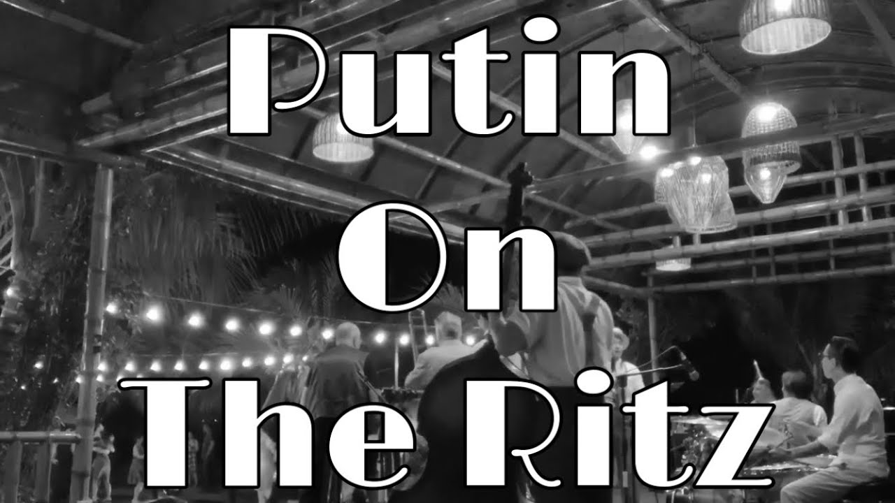 "Putin On The Ritz" Clap Stomp Swingin' - YouTube