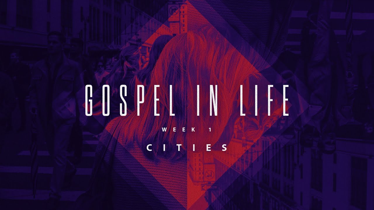 Gospel in Life Week One: The Gospel and Cities - YouTube