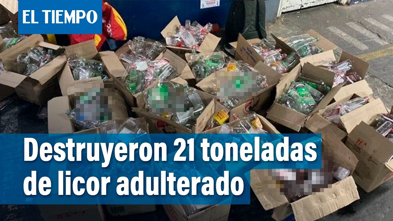 21 toneladas de licor adulterado fueron destruidas | El Tiempo - YouTube