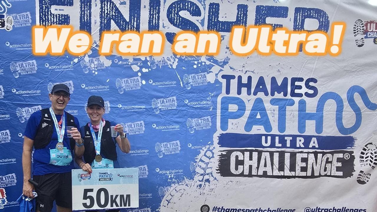 We ran an Ultra! Thames Path Ultra Challenge 50k - YouTube