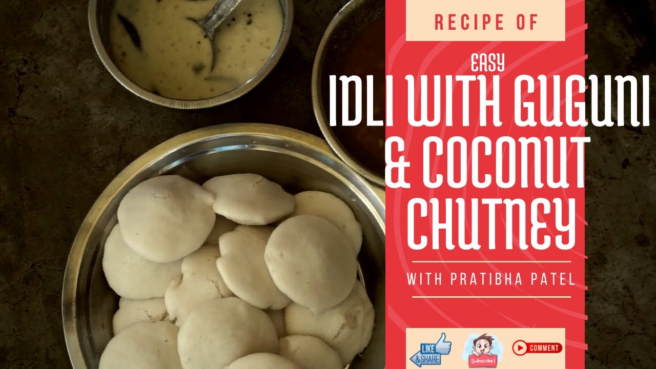 Easy Idli With Guguni & Coconut Chutney || Pratibha Patel - YouTube