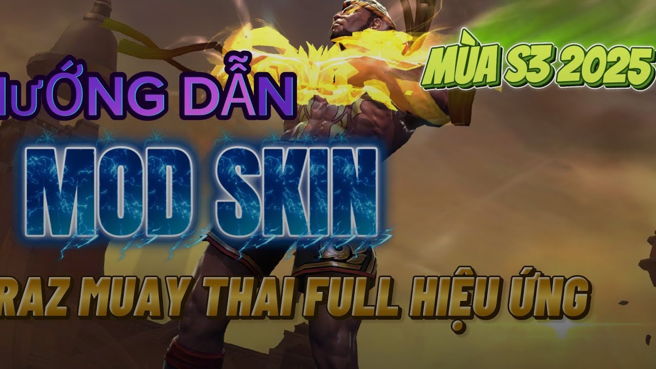 HƯỚNG DẪN MOD SKIN RAZ MUAY THAI FULL HIỆU ỨNG MÙA S3 2025 - YouTube