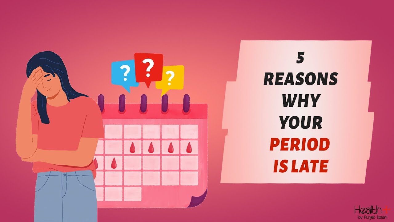 5 Reasons Why Your Period Is Late - YouTube