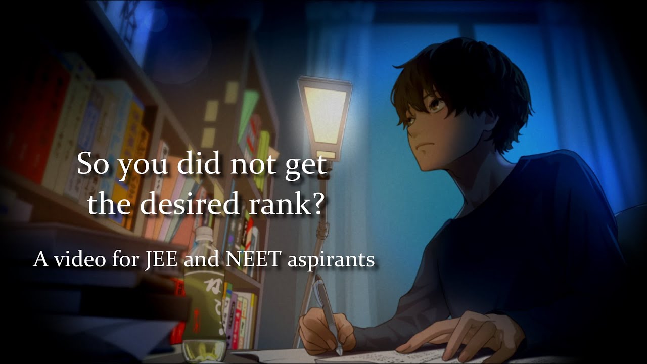 So you did not get the desired rank? | A video for JEE and NEET ...