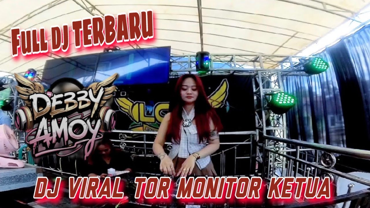 DJ TOR MONITOR KETUA ‼️ OT LC21 ENTERTAIMENT ‼️ FULL DJ TERBARU ‼️ SPESIAL FDJ DEBY AMOY ...