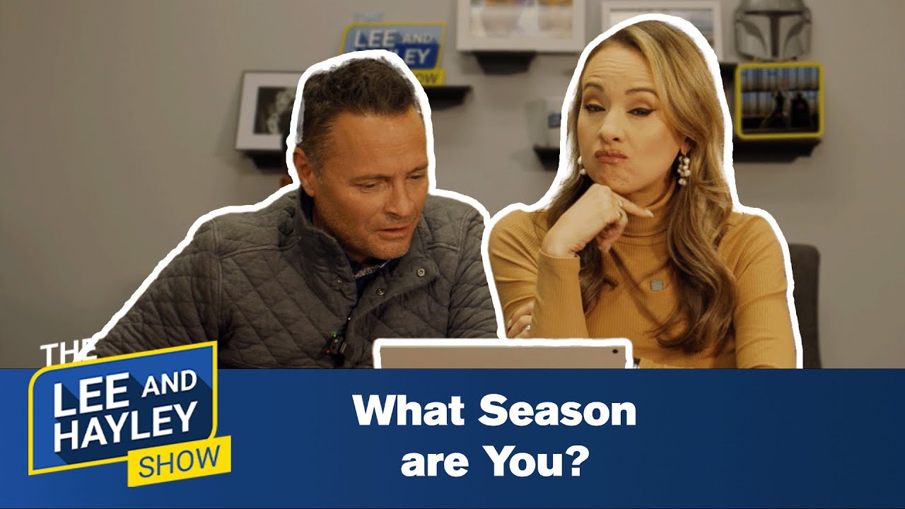 What Season are You? | The Lee and Hayley Show - YouTube