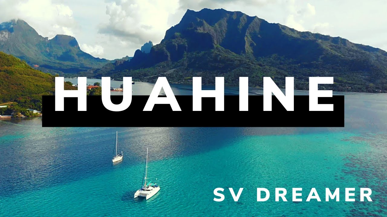 Sailing Around the World- Huahine, French Polynesia, SV Dreamer - YouTube